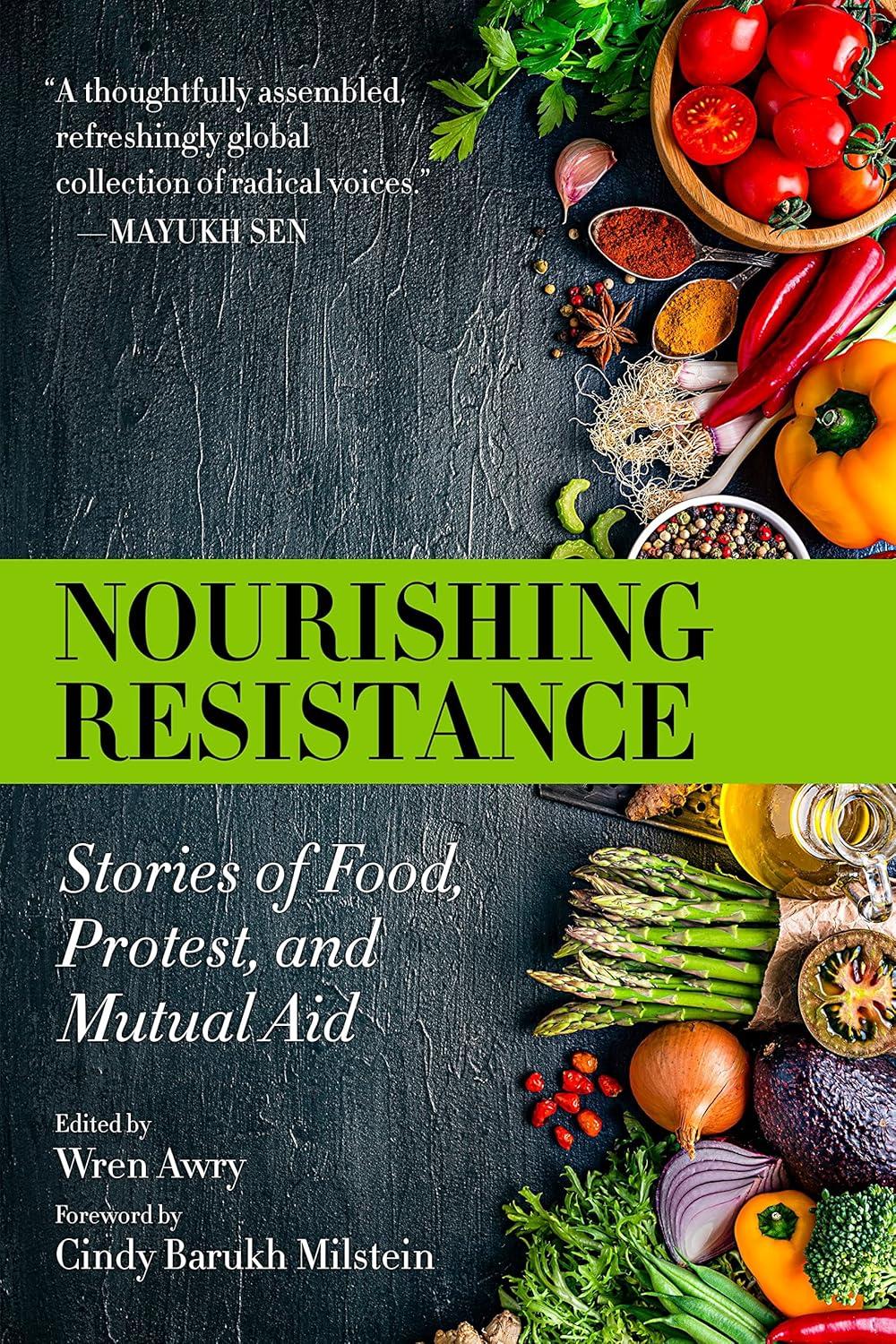Nourishing Resistance: Stories of Food, Protest, and Mutual Aid ...