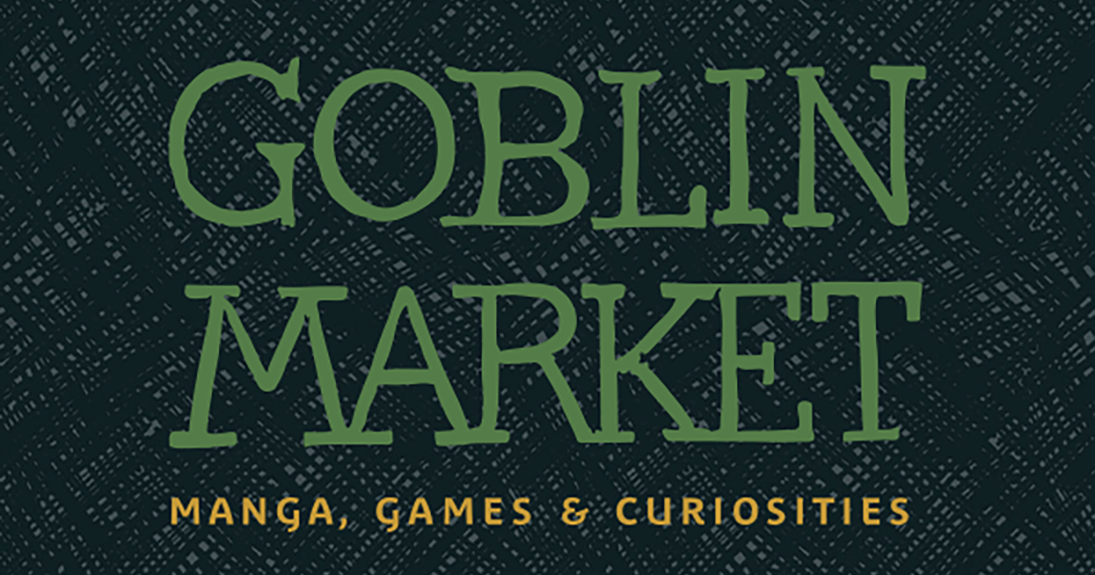 Welcome to Goblin Market | Goblin Market — Chicago Manga, Comics, Games ...